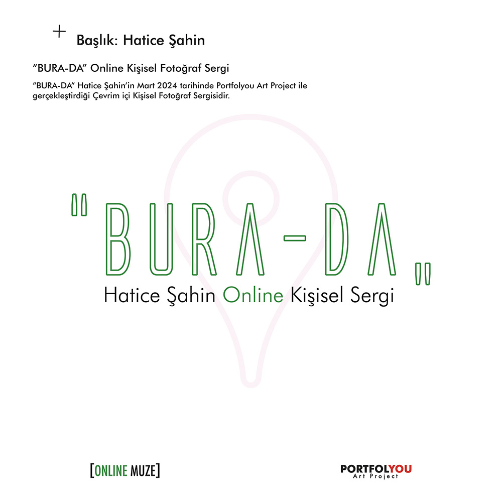 Bura-da - Hatice Şahin - E-Sergi - Portfolyou.com